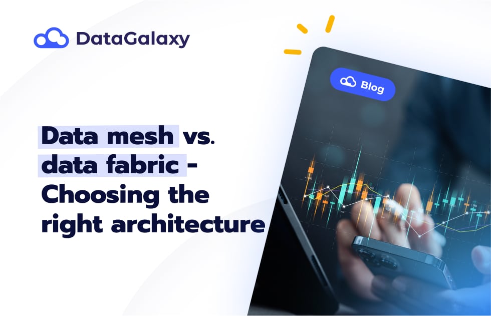 Data Mesh vs. Data Fabric: Choosing the Right Architecture