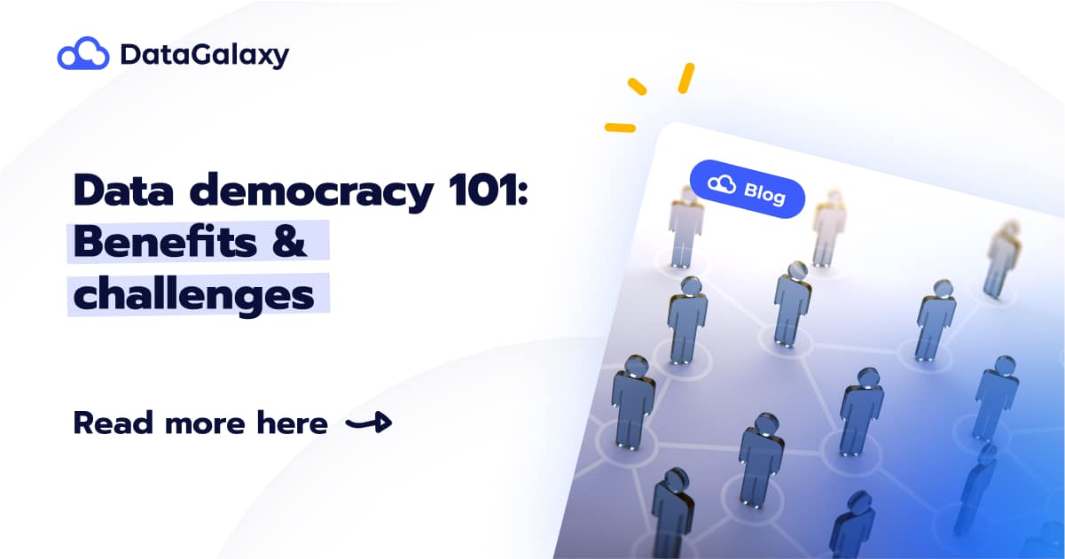 Data Democracy 101: Benefits and Challenges - DataGalaxy